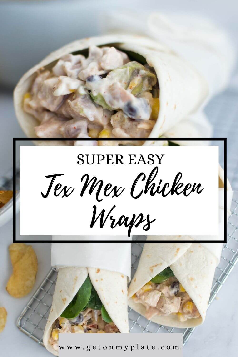Quick & Easy Tex Mex Chicken Wraps |Get On My Plate | Delicious, Easy ...