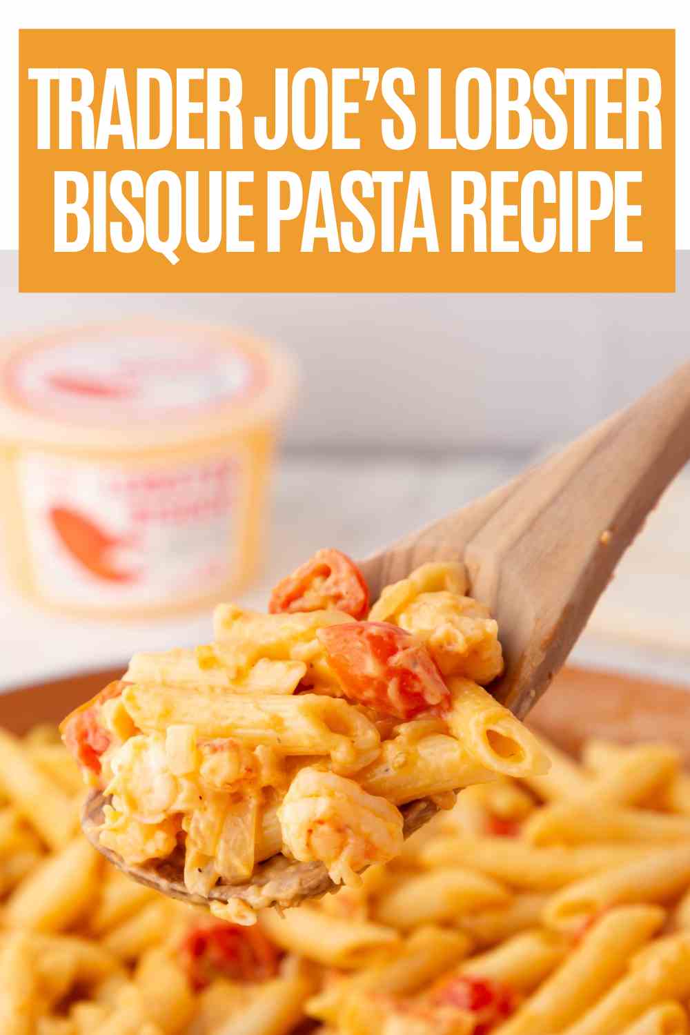 Trader Joe's Lobster Bisque Pasta Recipe {viral!} | Get On My Plate